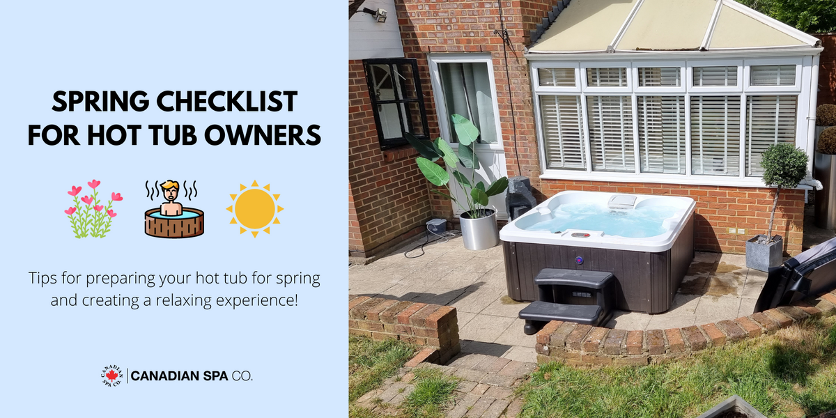 Spring Checklist for Hot Tub Owners – Canadian Spa Company