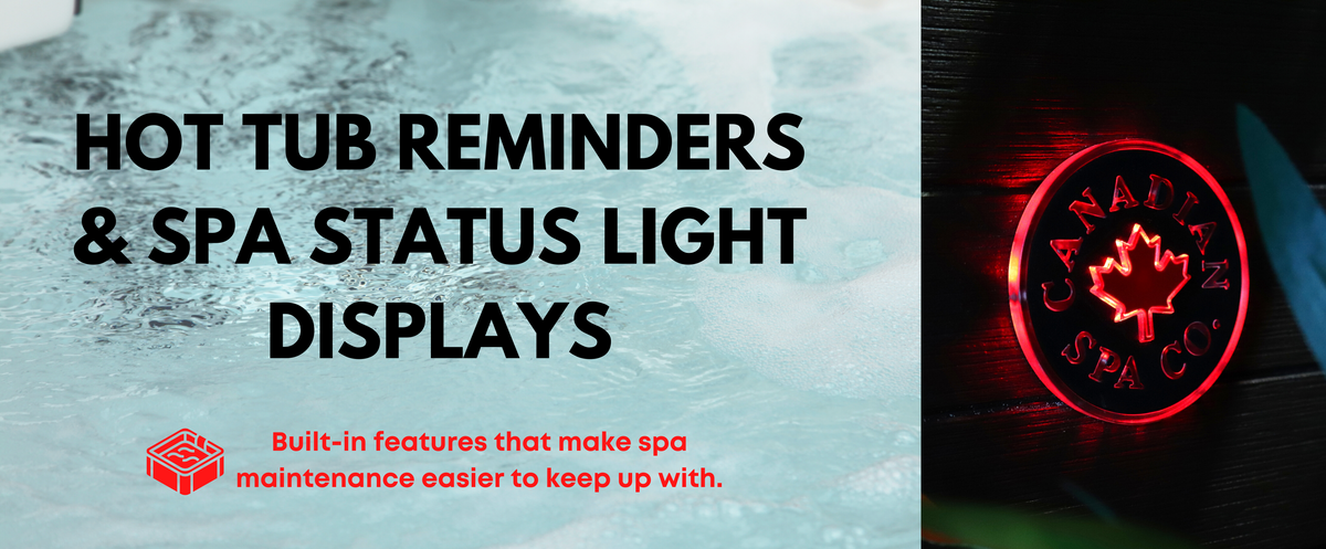 Hot Tub Reminders & Spa Status Pro Displays – Canadian Spa Company