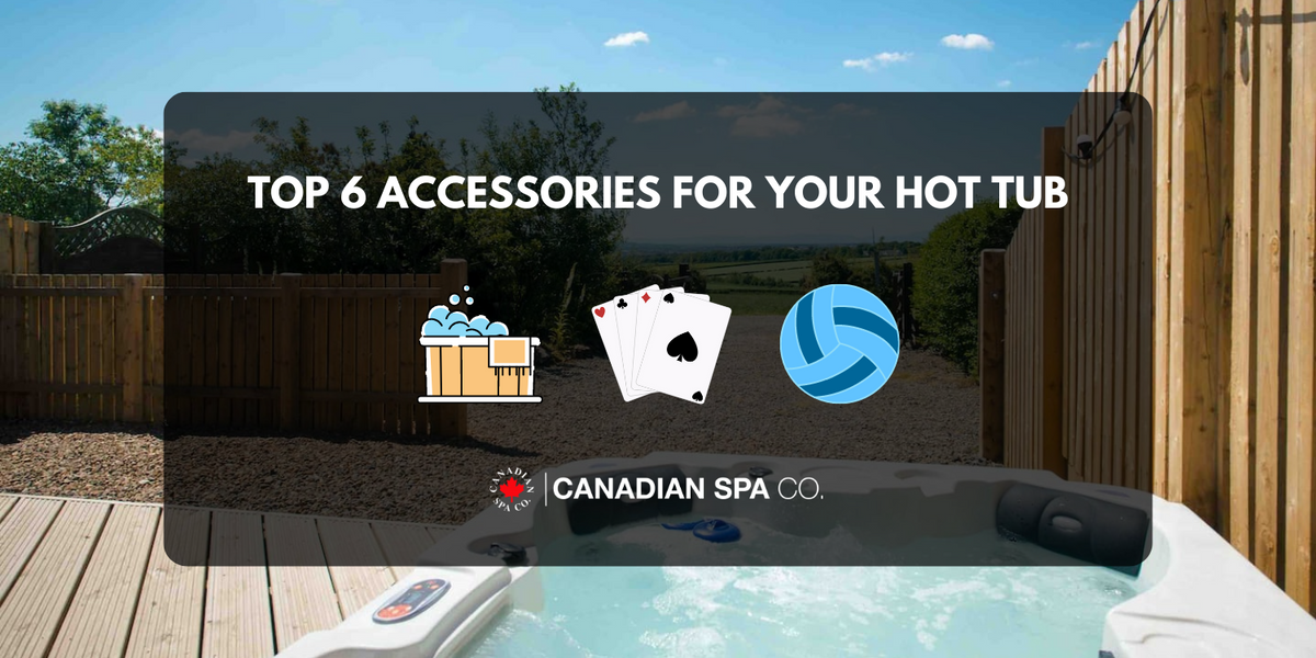 Top 6 Accessories for Your Hot Tub – Canadian Spa Company