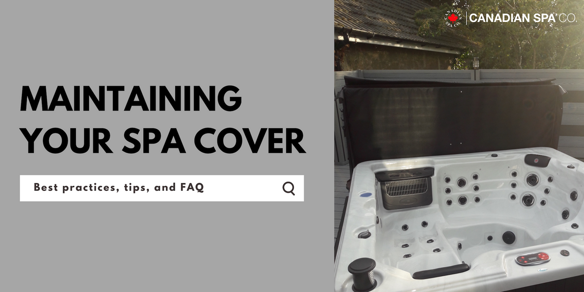 Maintaining Your Spa Cover – Canadian Spa Company